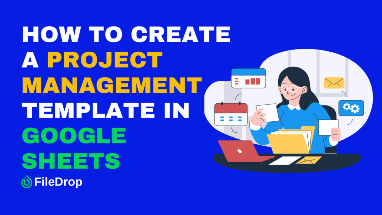 How to Create a Project Management Template in Google Sheets - FileDrop