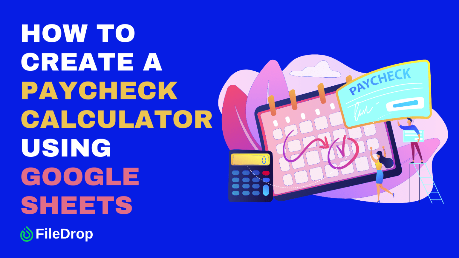 How to Create a Paycheck Calculator Using Google Sheets - FileDrop