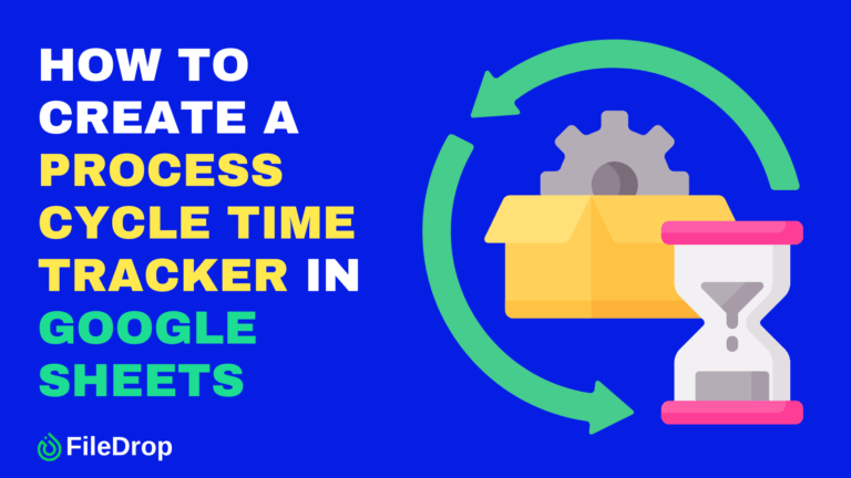 How to Create a Process Cycle Time Tracker in Google Sheets - FileDrop