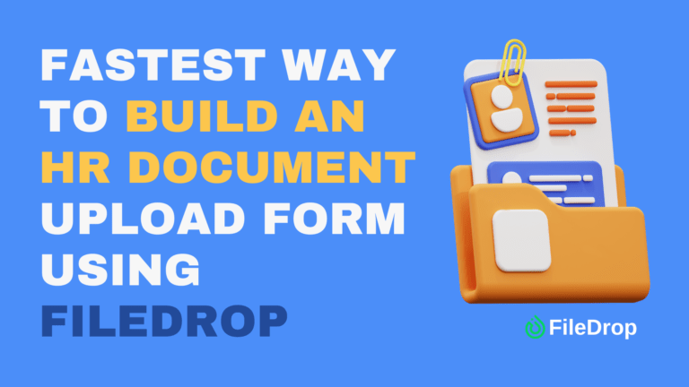 Fastest Way to Build an HR Document Upload Page Using FileDrop - FileDrop