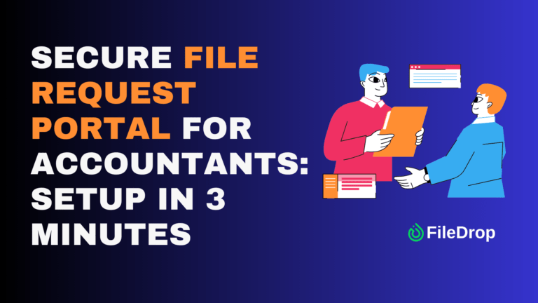Secure File Request Portal for Accountants: Setup in 3 Minutes - FileDrop